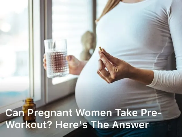 Can Pregnant Women take Pre Workout? Here's The Answer